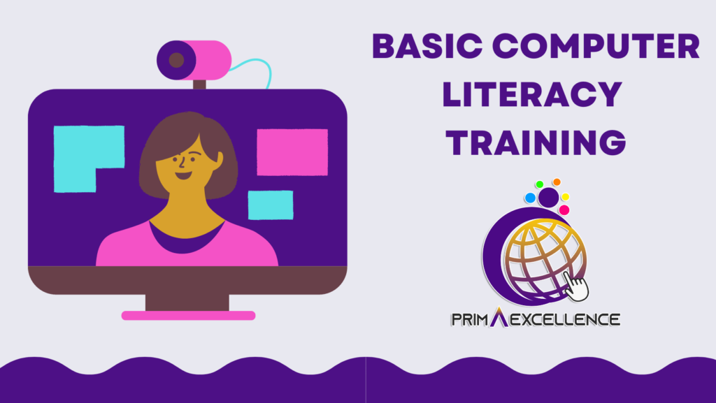 BASIC COMPUTER LITERACY TRAINING – PRIMAEXCELLENCE